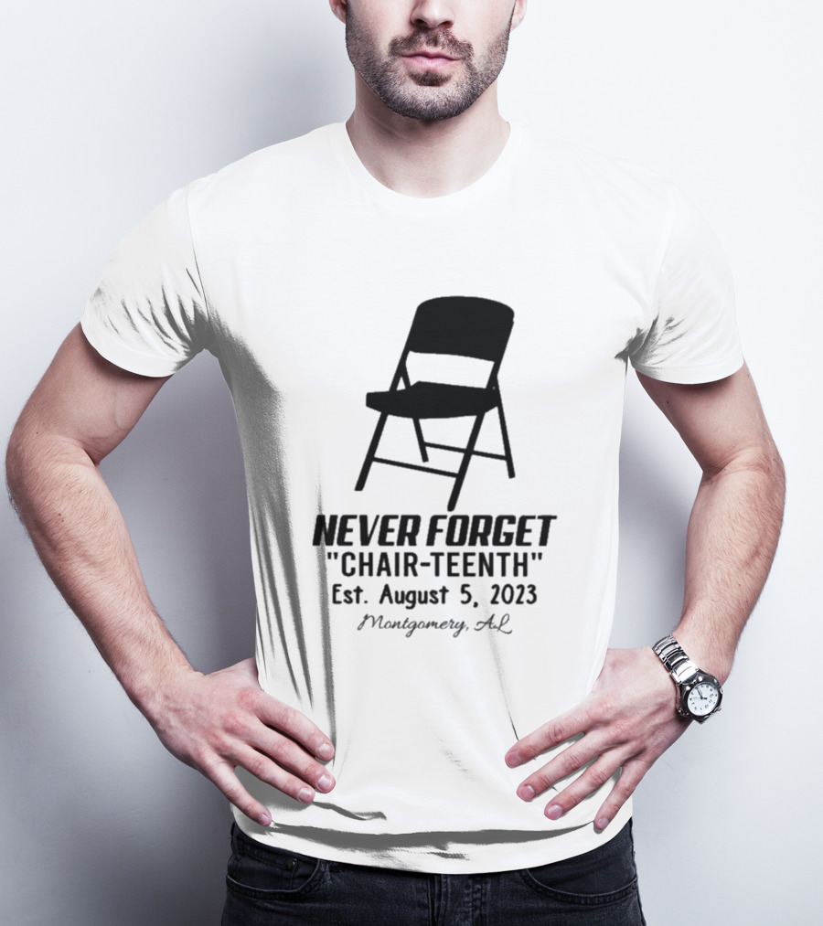 Never Forget Chair Teenth Est August 5 2023 Montgomery AL T-Shirt