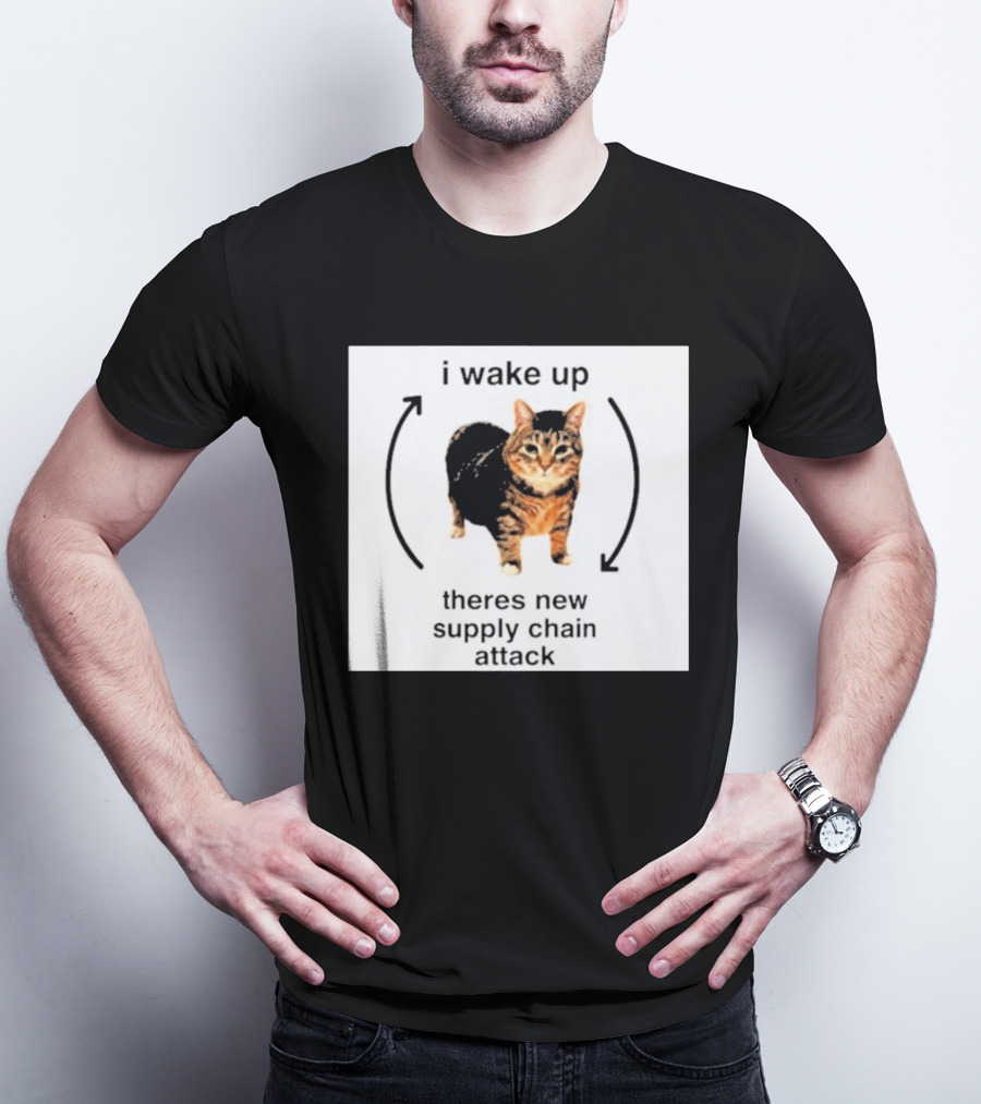 I Wake Up Theres New Supply Chain Attack Cat Meme T-Shirt