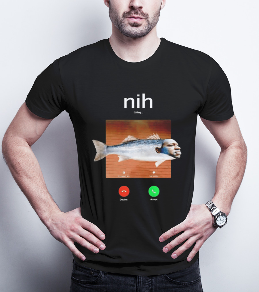 Nih Calling Fish George Floyd Meme Surreal Remind Me Message T-Shirt