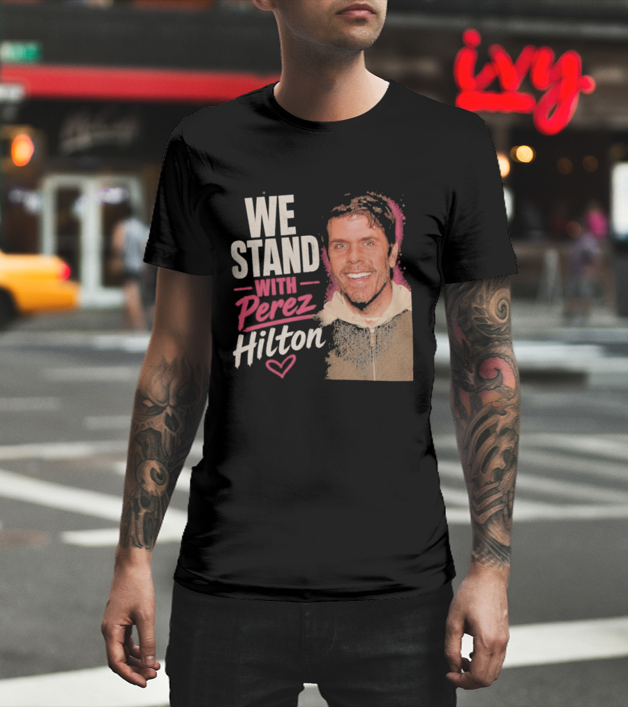 We Stand With Perez Hilton Heart T-Shirt