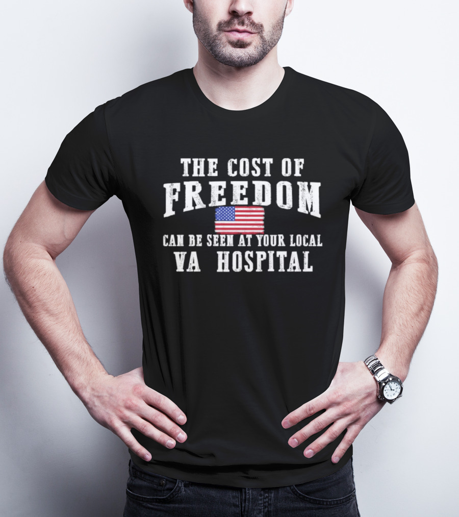 The Cost Of Freedom American Flag VA Hospital T-Shirt