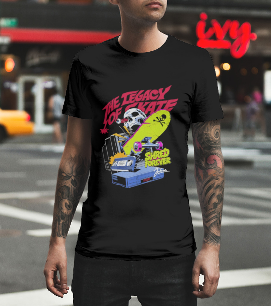 The Legacy Of Skate Shred Forever Skateboarding Adventure T-Shirt