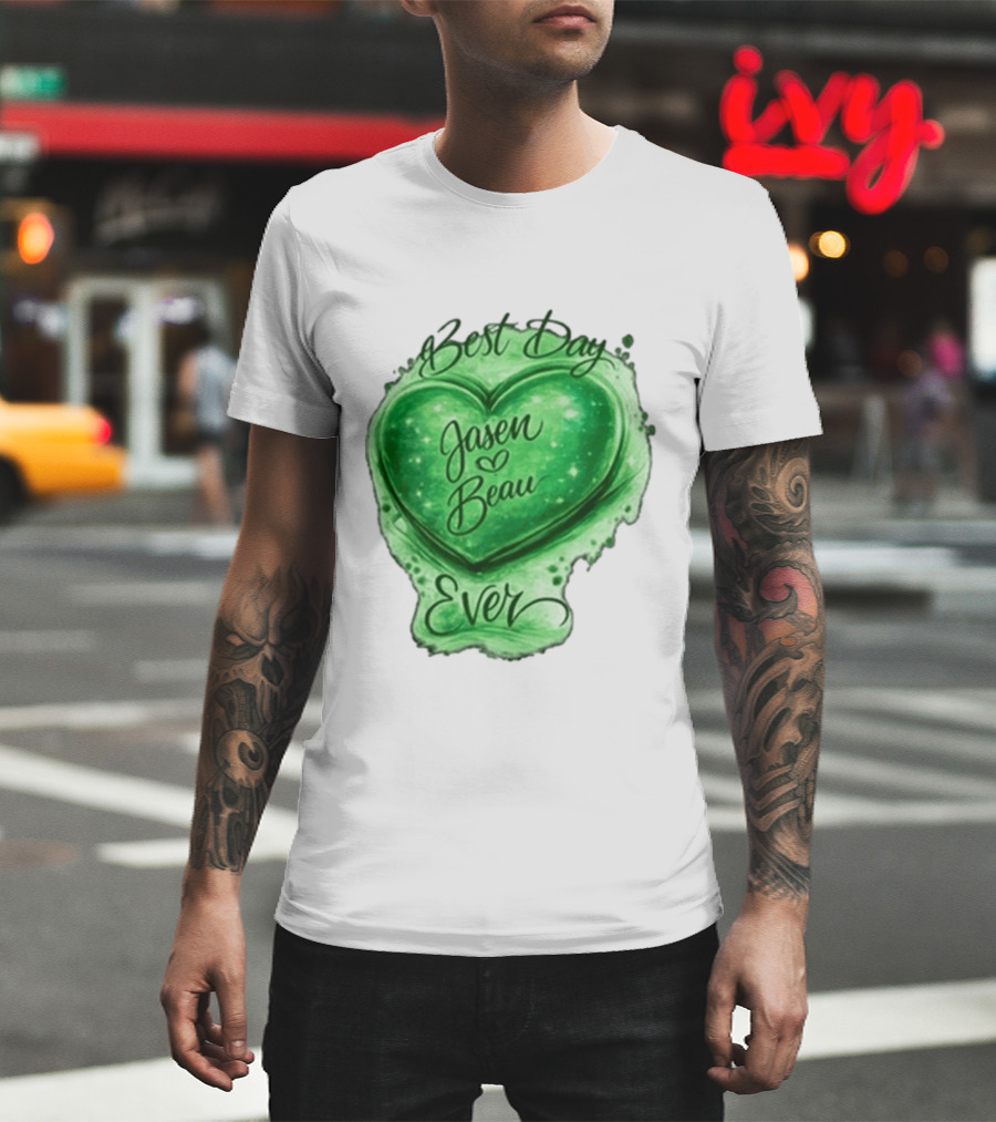 Best Day Ever Jasen Beau Green Heart T-Shirt