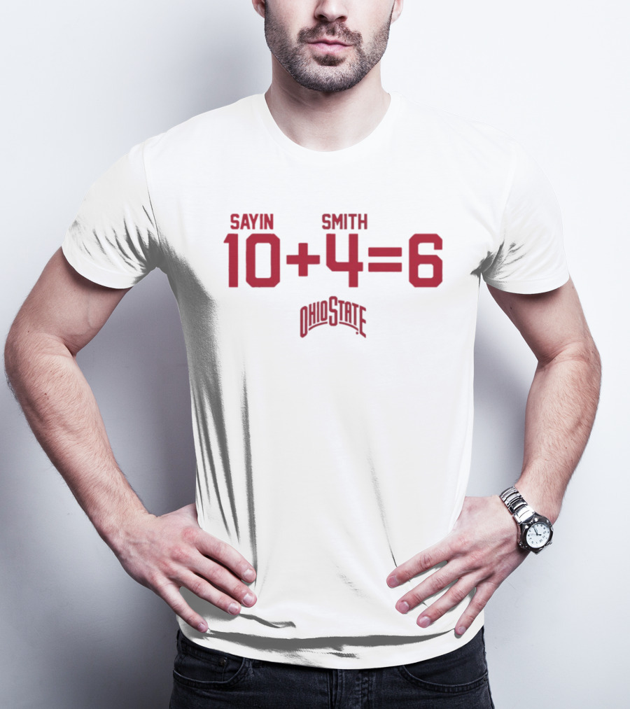 Jeremiah Smith 4 Ohio State Buckeyes Sayin Smith 10 + 4 = 6 Ohio State T-Shirt