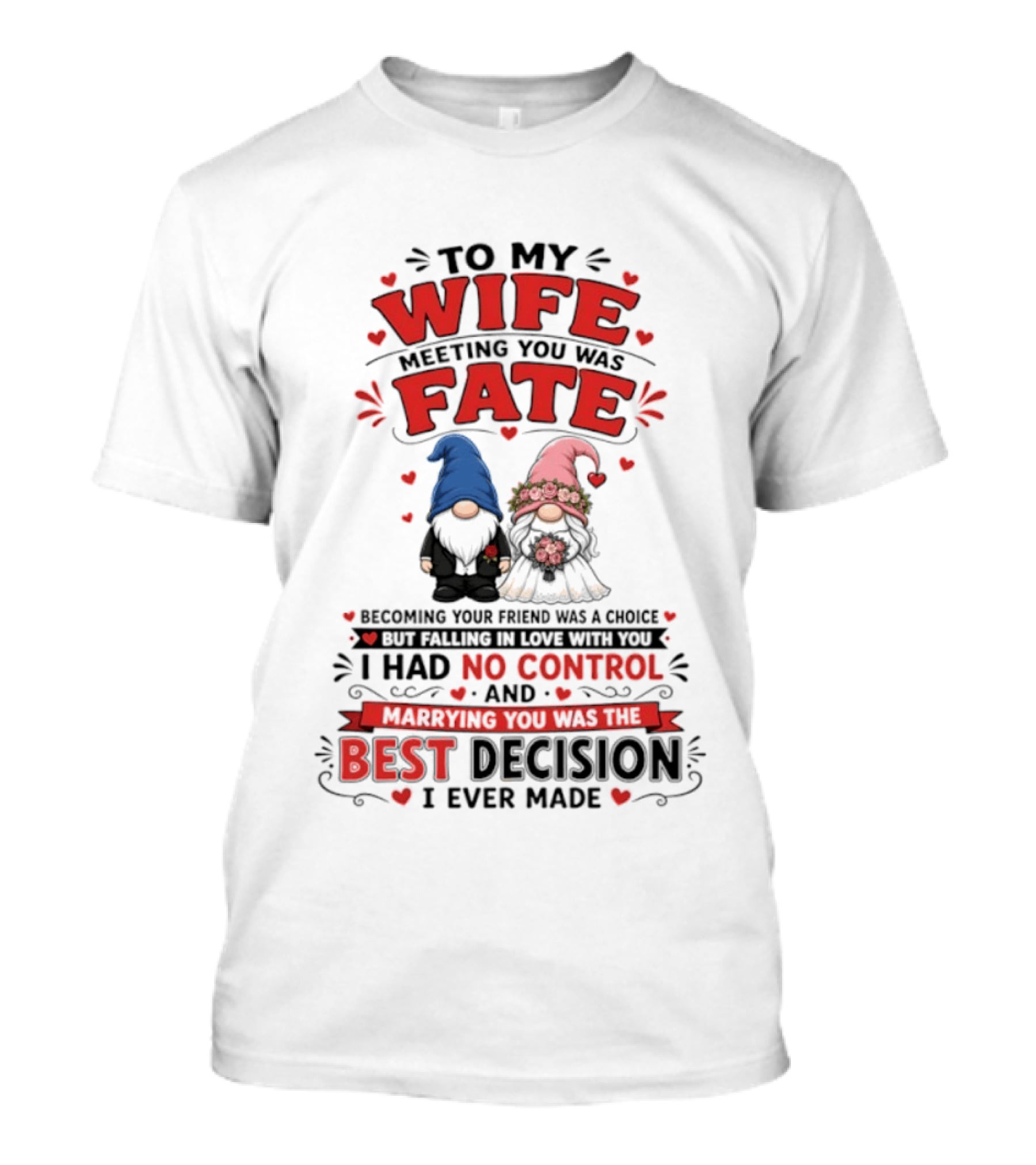 To My Wife Meeting You Was Fate Gnomes Best Decision I Ever Made T-Shirt