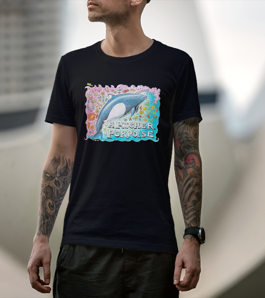 A Higher Porpoise Colorful Dolphin Psychedelic T-Shirt