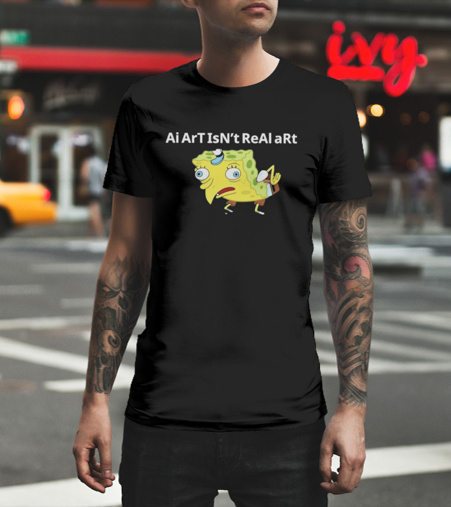 Ai ArT IsN't ReAl ARt Mocking Meme T-Shirt