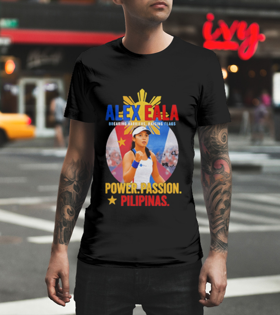 Alex Eala Breaking Barriers Raising Flags Power Passion Pilipinas T-Shirt