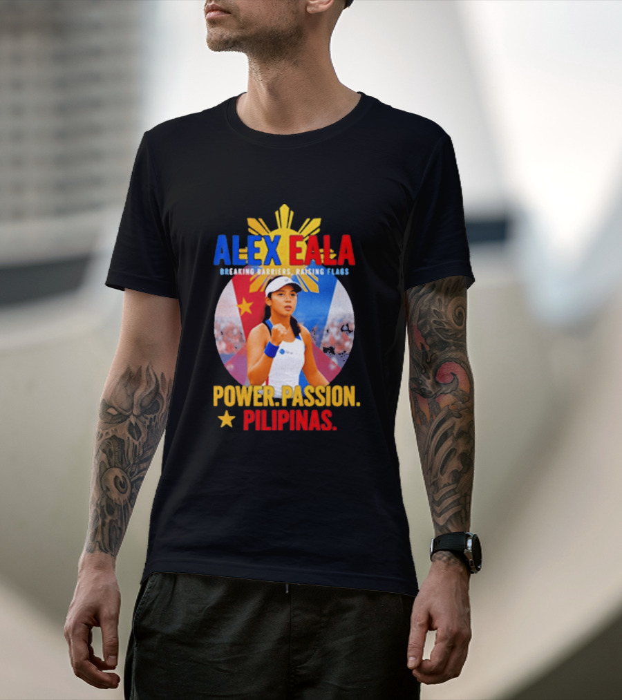 Alex Eala Breaking Barriers Raising Flags Power Passion Pilipinas T-Shirt
