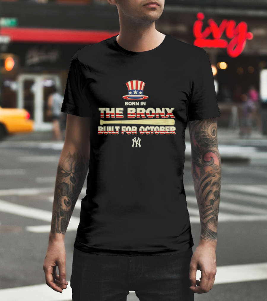 Born In The Bronx Built For October New York Yankees T-Shirt
