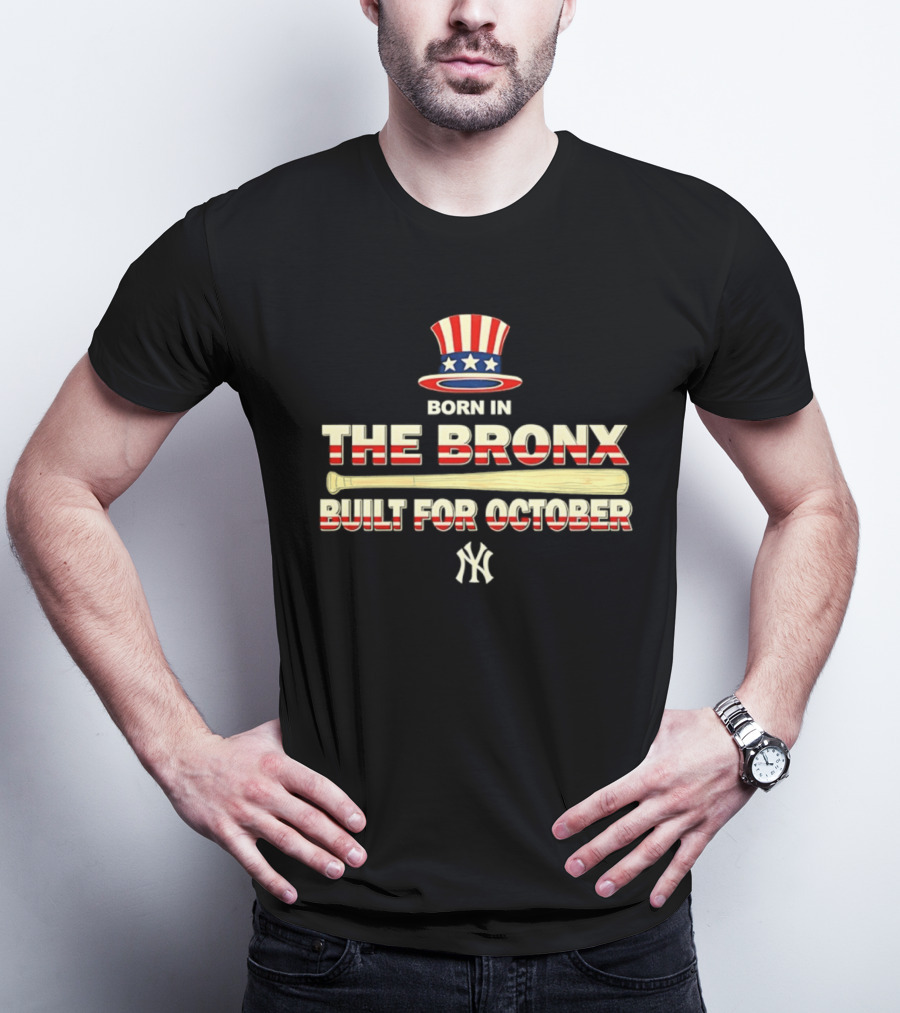 Born In The Bronx Built For October New York Yankees T-Shirt