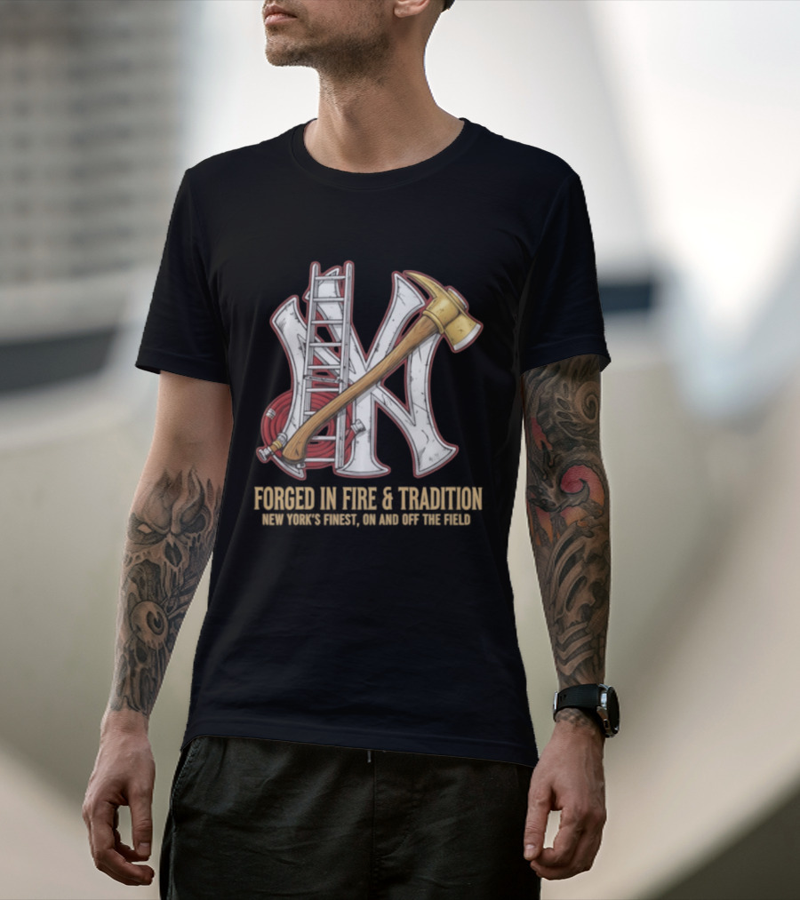 NY Yankees Forged In Fire Tradition NY's Finest Axe And Ladder T-Shirt