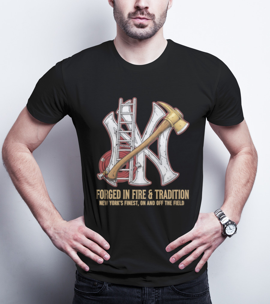 NY Yankees Forged In Fire Tradition NY's Finest Axe And Ladder T-Shirt