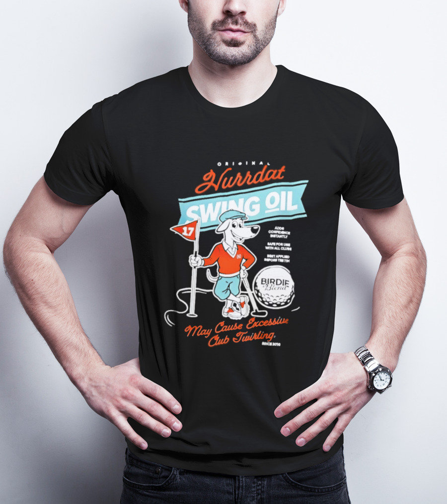 Original Hurrdat Swing Oil 17 May Cause Excessive Club Twirling T-Shirt