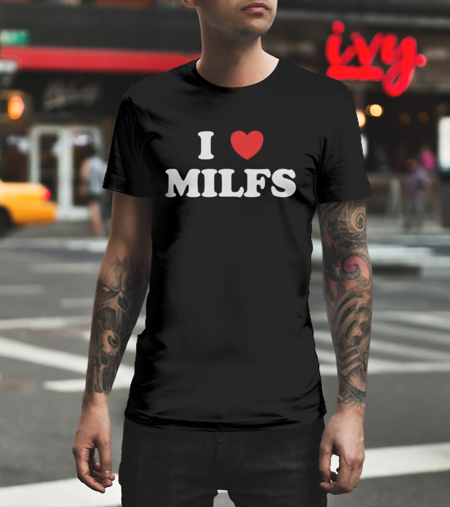 I Love Heart MILFS T-Shirt