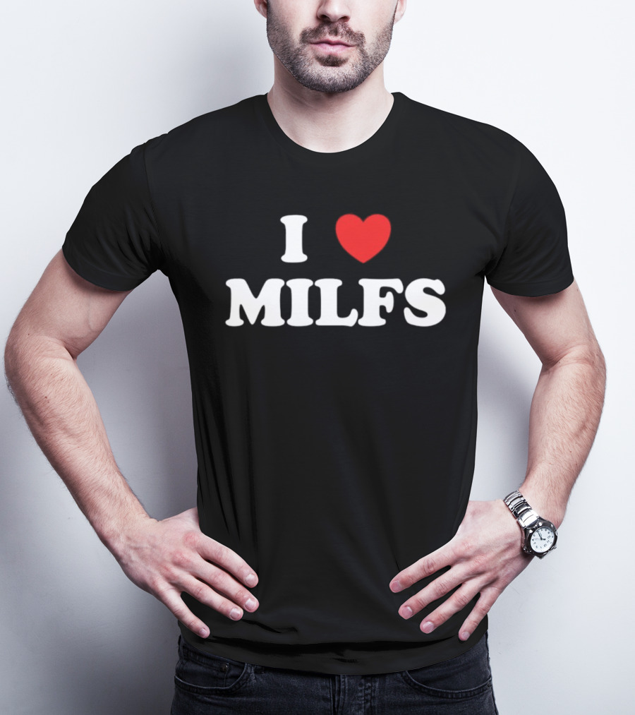 I Love Heart MILFS T-Shirt