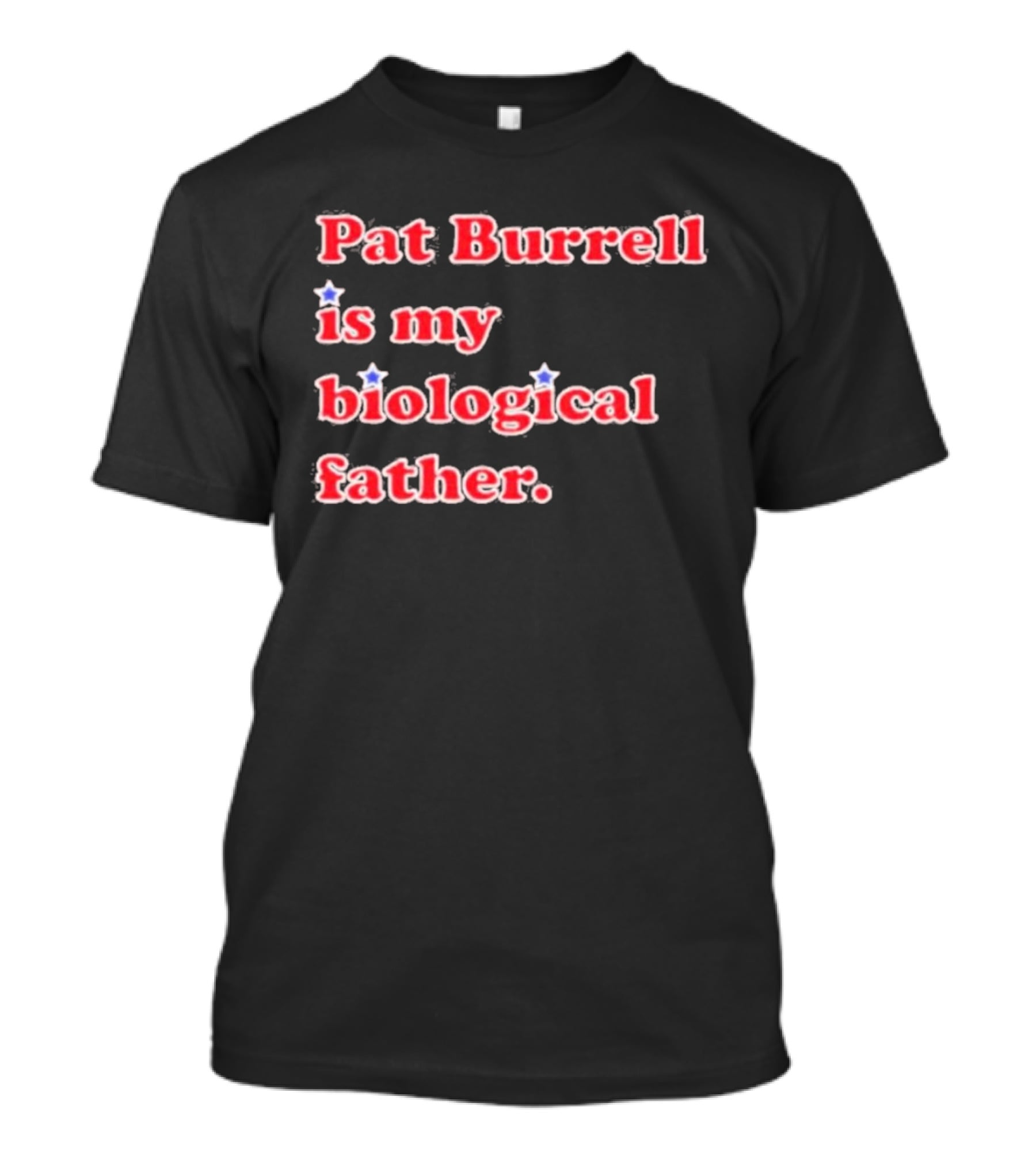 Pat Burrell Is My Biological Father T-Shirt