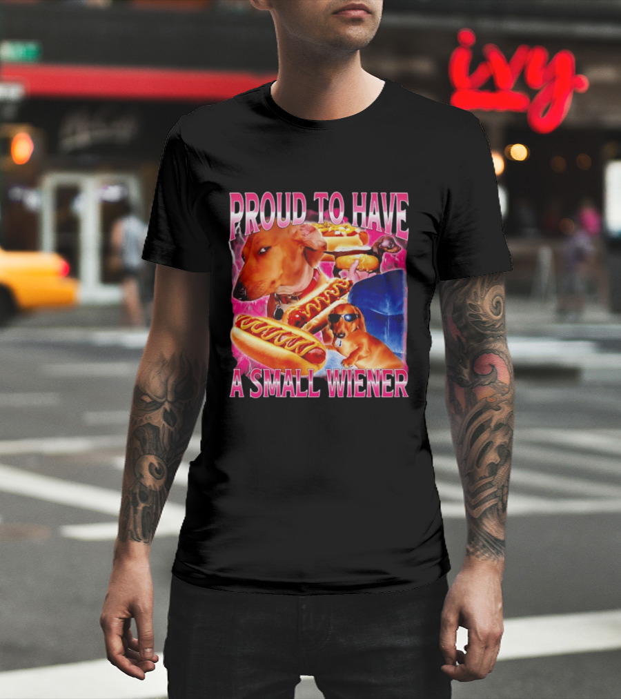 Proud To Have A Small Wiener Dachshund Hot Dog Humor T-Shirt