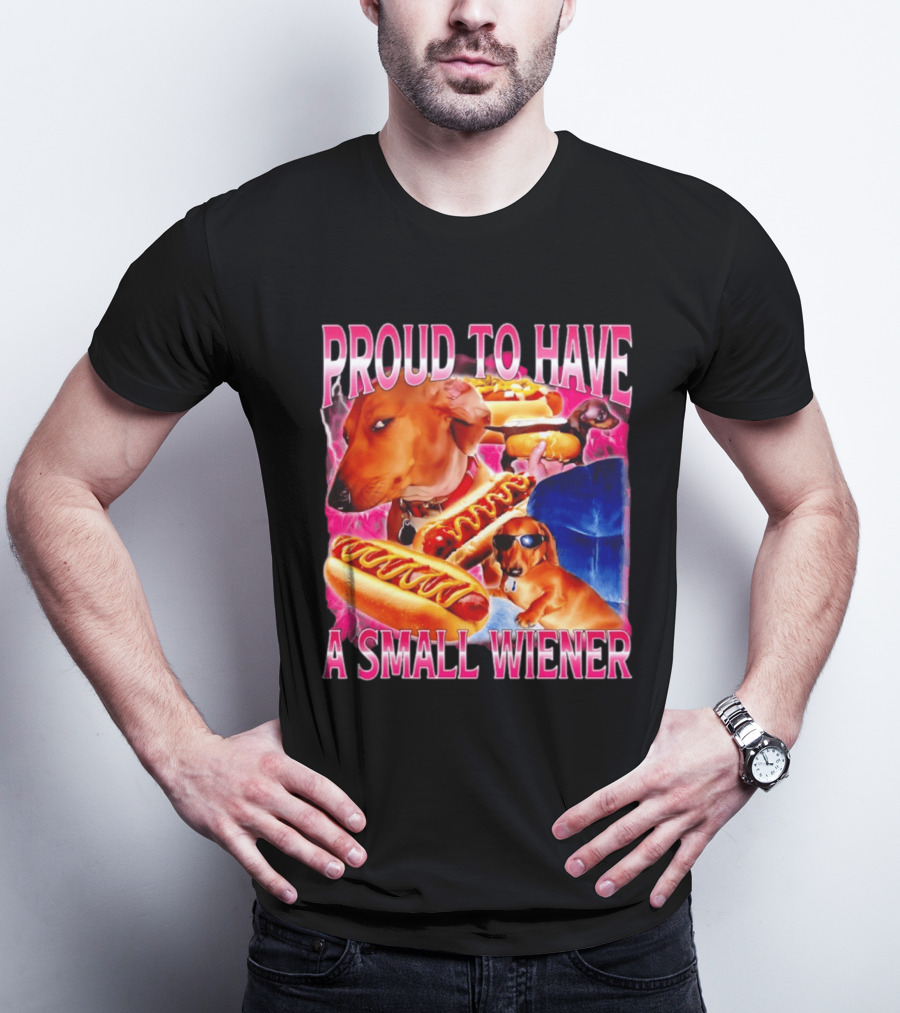 Proud To Have A Small Wiener Dachshund Hot Dog Humor T-Shirt