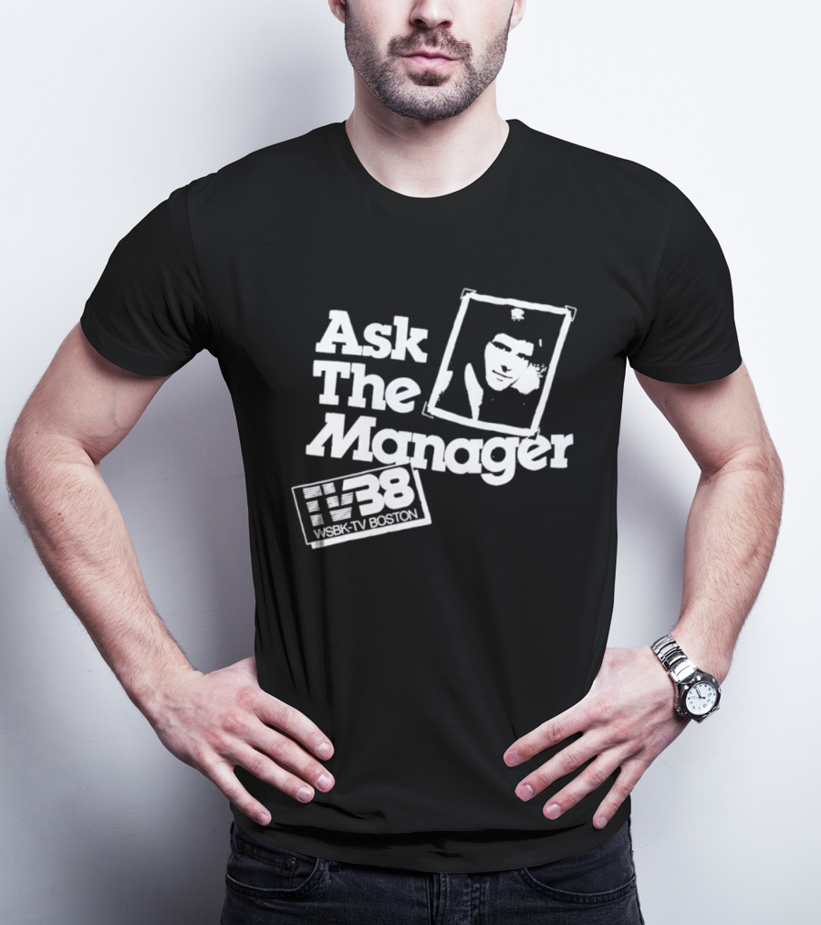 Ask The Manager WSBK TV38 Boston Role Model T-Shirt