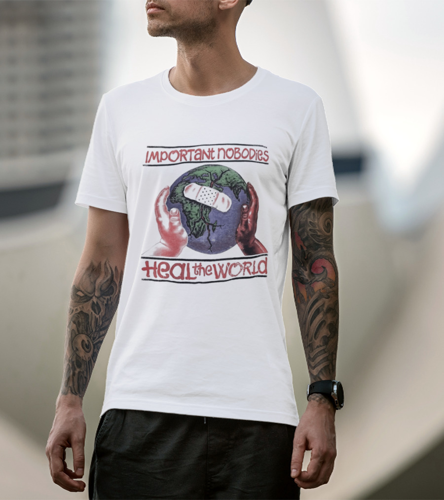 Important Nobodies Heal The World Earth Artwork Patch Band Aid Hands T-Shirt