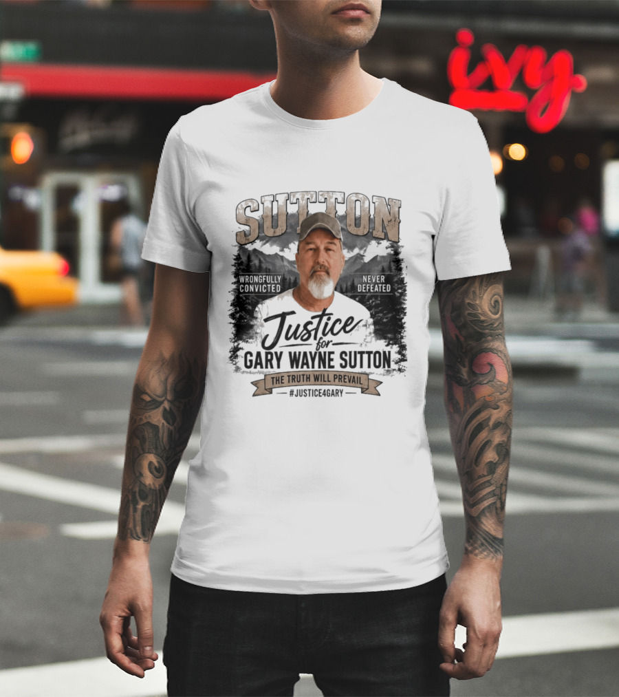 Sutton Justice For Gary Wayne Sutton The Truth Will Prevail #Justice4Gary T-Shirt