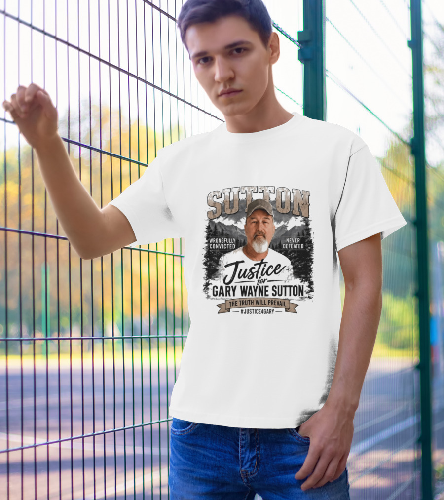 Sutton Justice For Gary Wayne Sutton The Truth Will Prevail #Justice4Gary T-Shirt