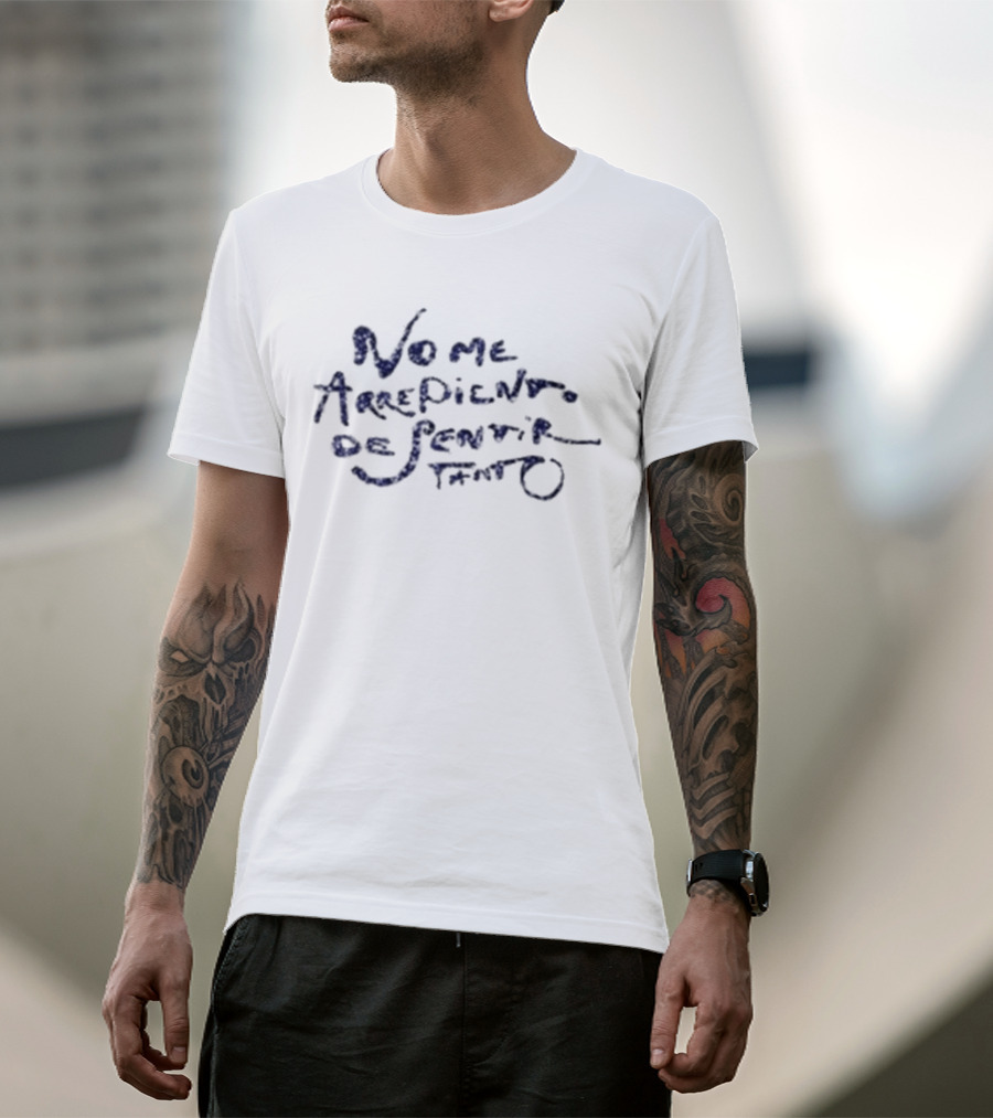 No Me Arrepiento De Sentir Tanto Handwritten T-Shirt