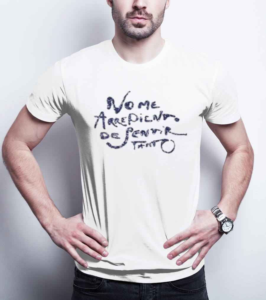 No Me Arrepiento De Sentir Tanto Handwritten T-Shirt