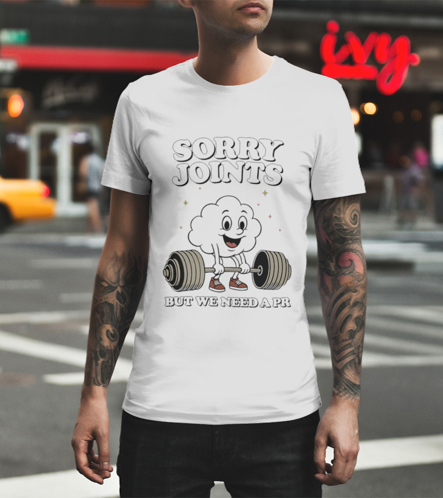 Sorry Joints But We Need A PR Weightlifting Cartoon Barbell T-Shirt
