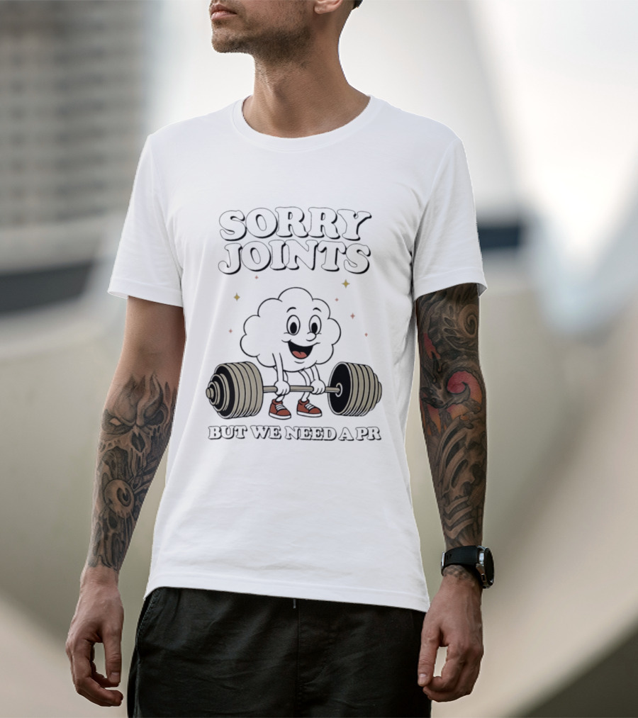 Sorry Joints But We Need A PR Weightlifting Cartoon Barbell T-Shirt