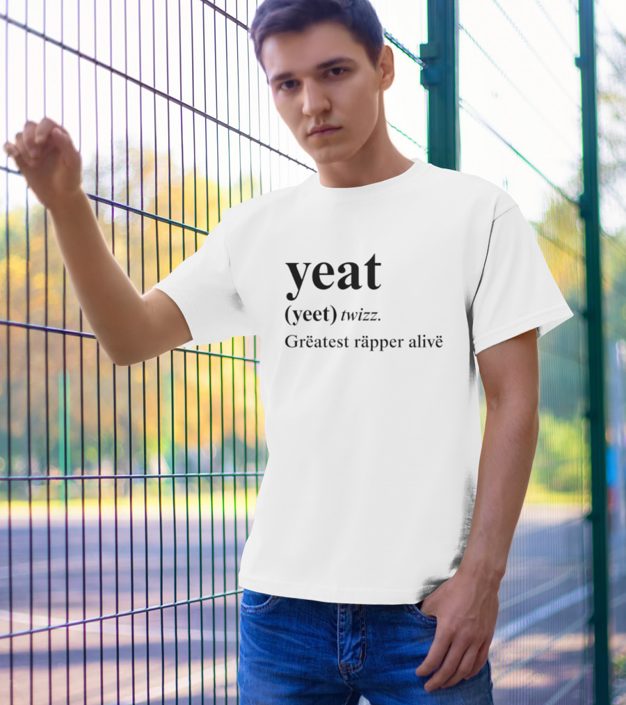 Yeat Yeet Twizz Greatest Rapper Alive T-Shirt
