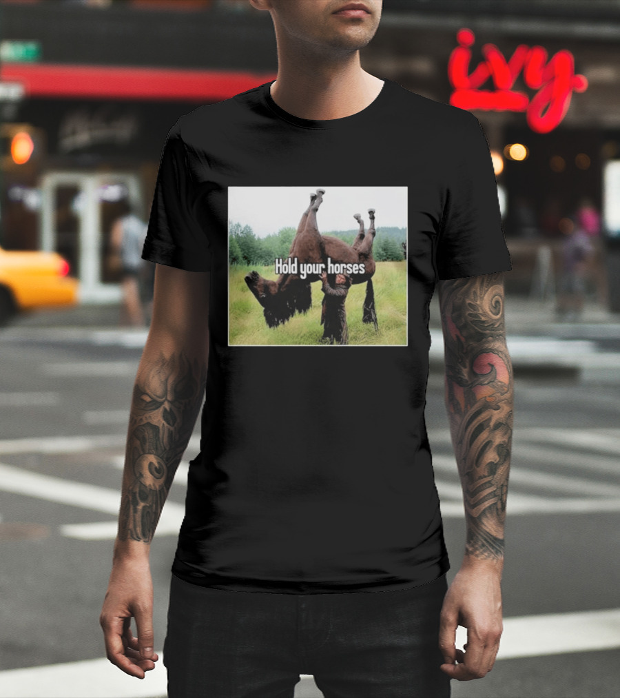 Hold Your Horses Humor With Upside Down Horse T-Shirt