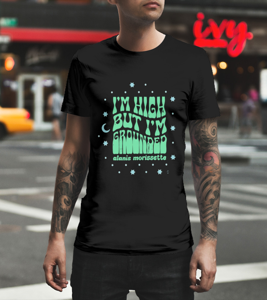 I'm High But I'm Grounded Alanis Morissette Stars And Moon T-Shirt