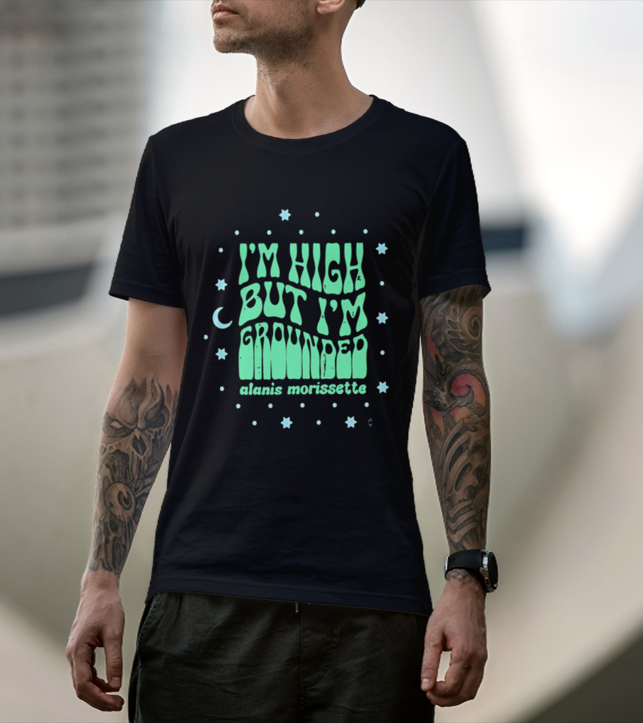 I'm High But I'm Grounded Alanis Morissette Stars And Moon T-Shirt