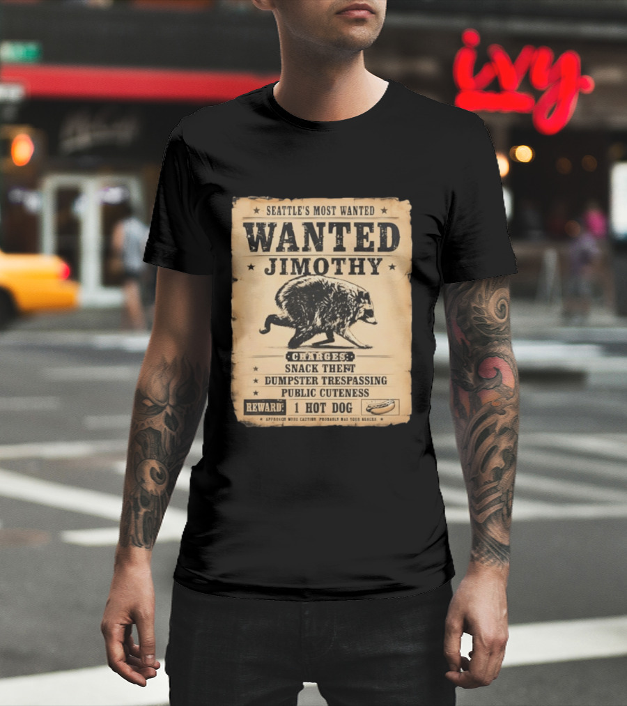 Seattle's Most Wanted Jimothy Raccoon Snack Theft Dumpster Trespassing Public Cuteness Reward 1 Hot Dog T-Shirt