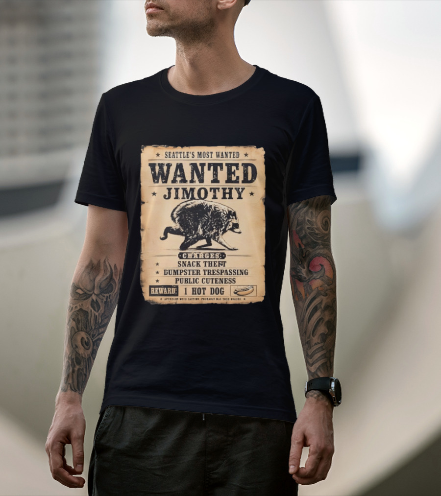 Seattle's Most Wanted Jimothy Raccoon Snack Theft Dumpster Trespassing Public Cuteness Reward 1 Hot Dog T-Shirt