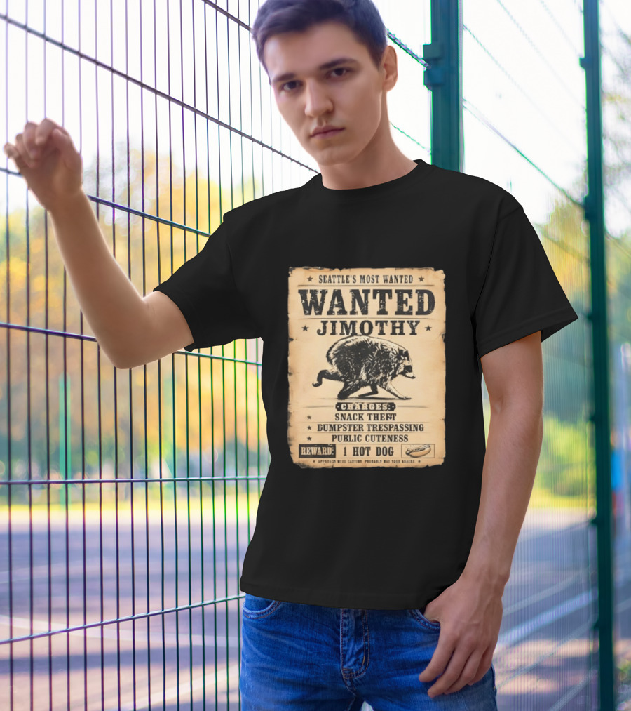 Seattle's Most Wanted Jimothy Raccoon Snack Theft Dumpster Trespassing Public Cuteness Reward 1 Hot Dog T-Shirt