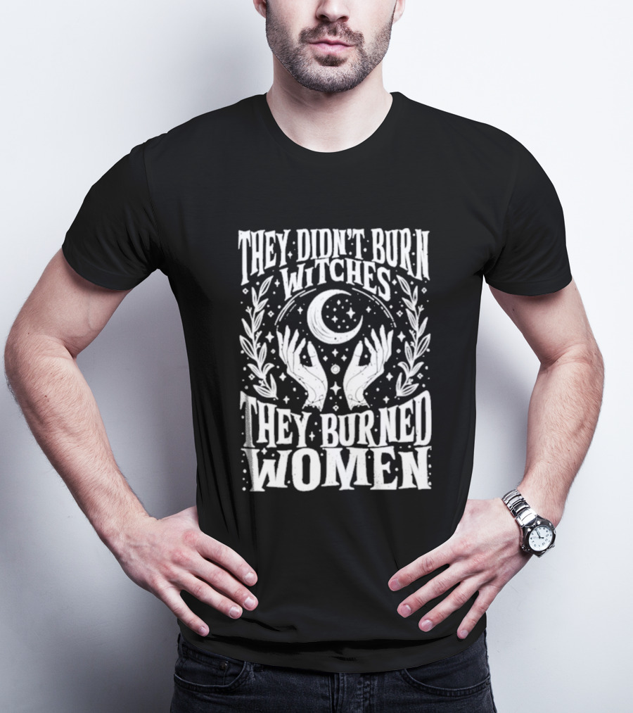 They Didn't Burn Witches They Burned Women Crescent Moon Hands Wreath T-Shirt