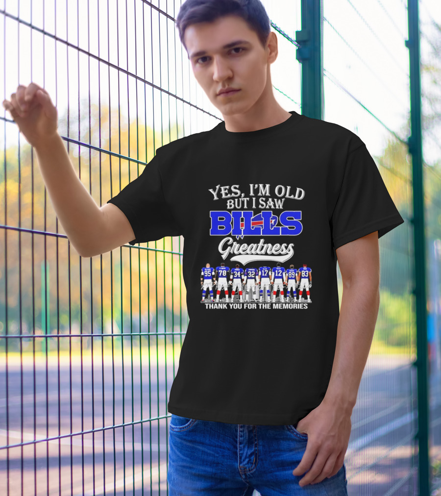Yes I'm Old But I Saw Bills Greatness Thank You For The Memories T-Shirt
