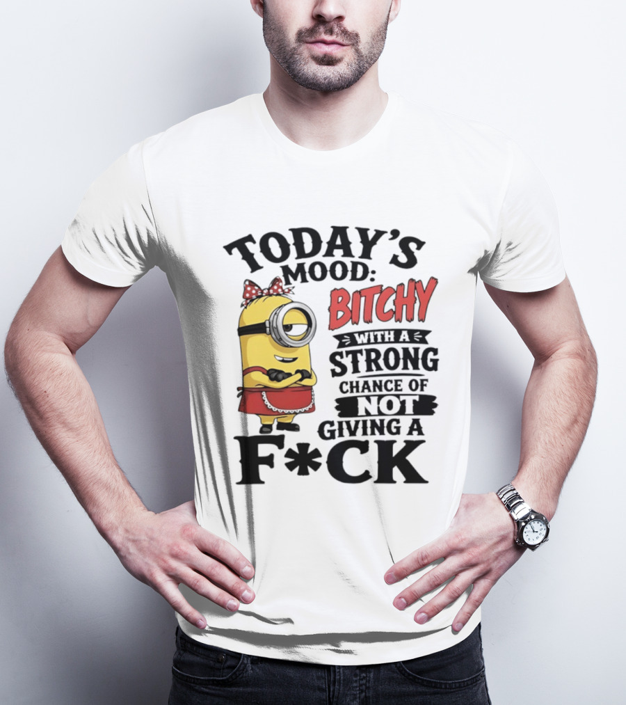 Today's Mood Bitchy Minion With A Strong Chance Of Not Giving A F*ck T-Shirt