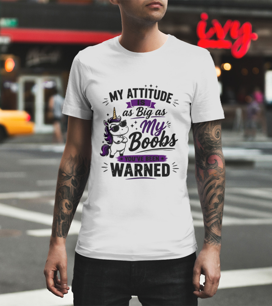 My Attitude Is As Big As My Boobs Unicorn Warning T-Shirt