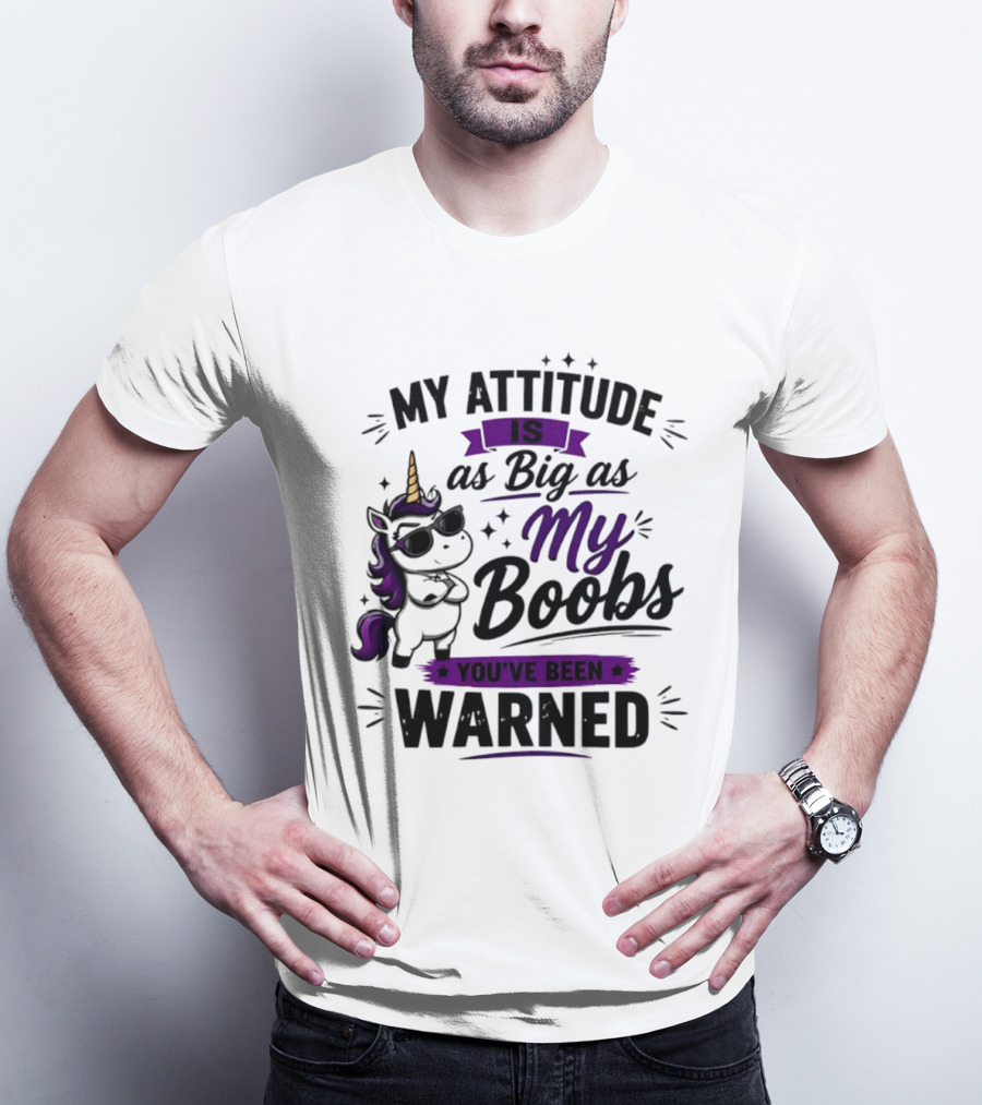 My Attitude Is As Big As My Boobs Unicorn Warning T-Shirt