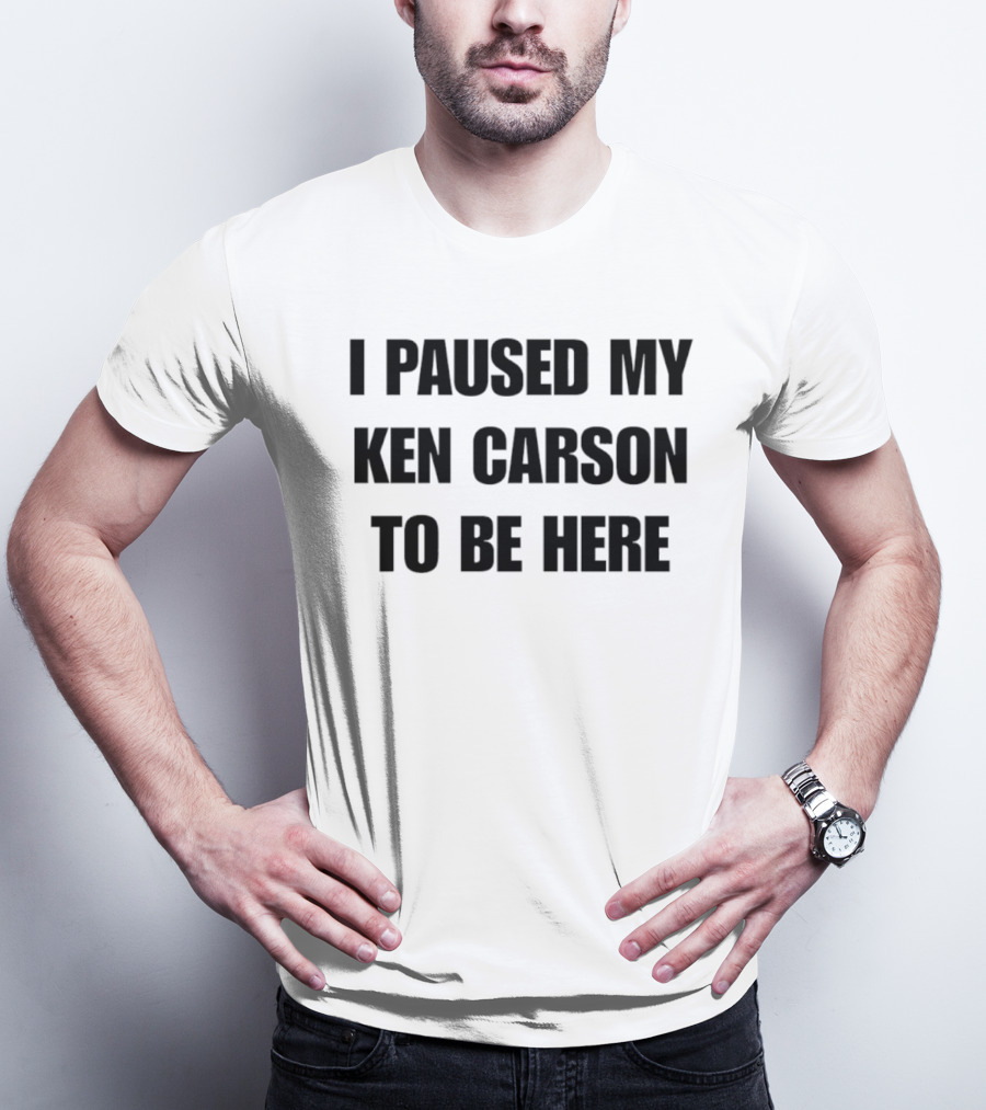 I Paused My Ken Carson To Be Here T-Shirt