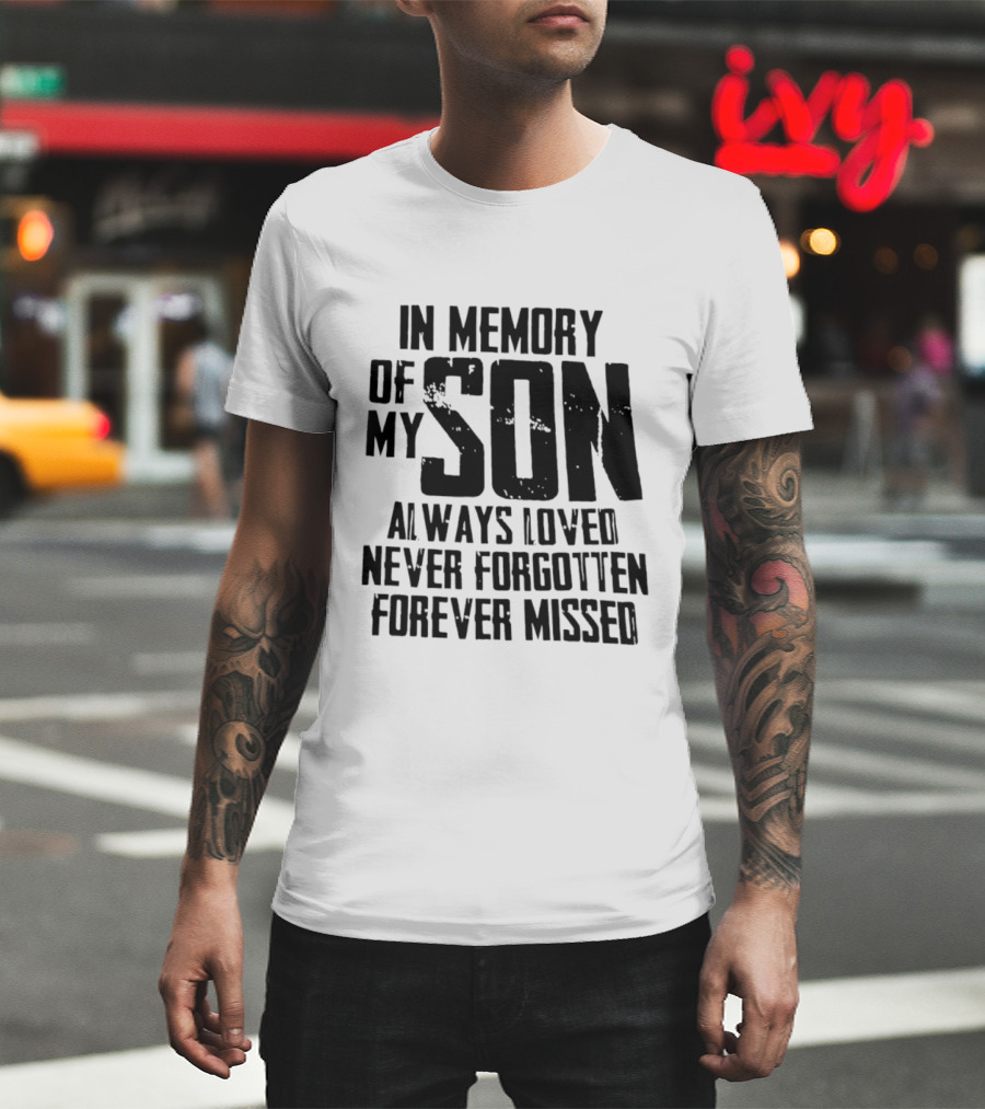 In Memory Of My Son Always Loved Never Forgotten Forever Missed T-Shirt