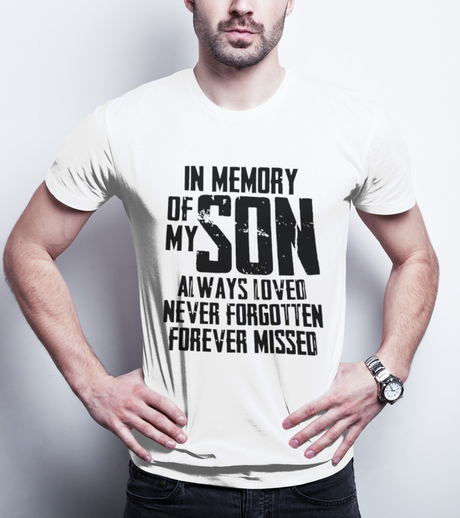 In Memory Of My Son Always Loved Never Forgotten Forever Missed T-Shirt