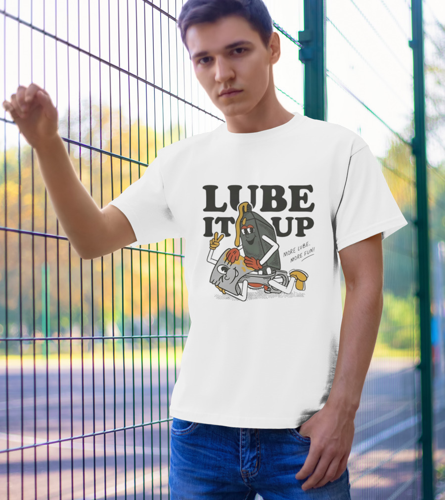 Lube It Up More Lube More Fun Cartoon Mechanics T-Shirt
