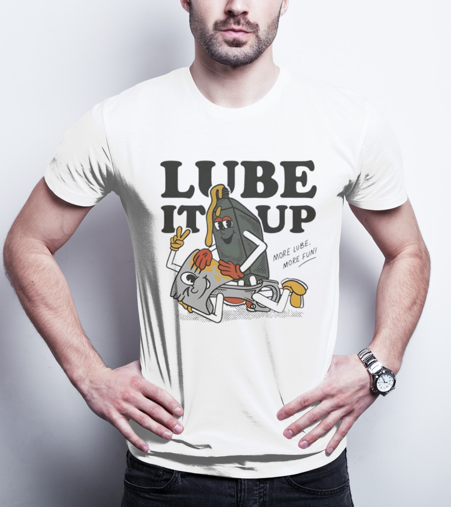 Lube It Up More Lube More Fun Cartoon Mechanics T-Shirt