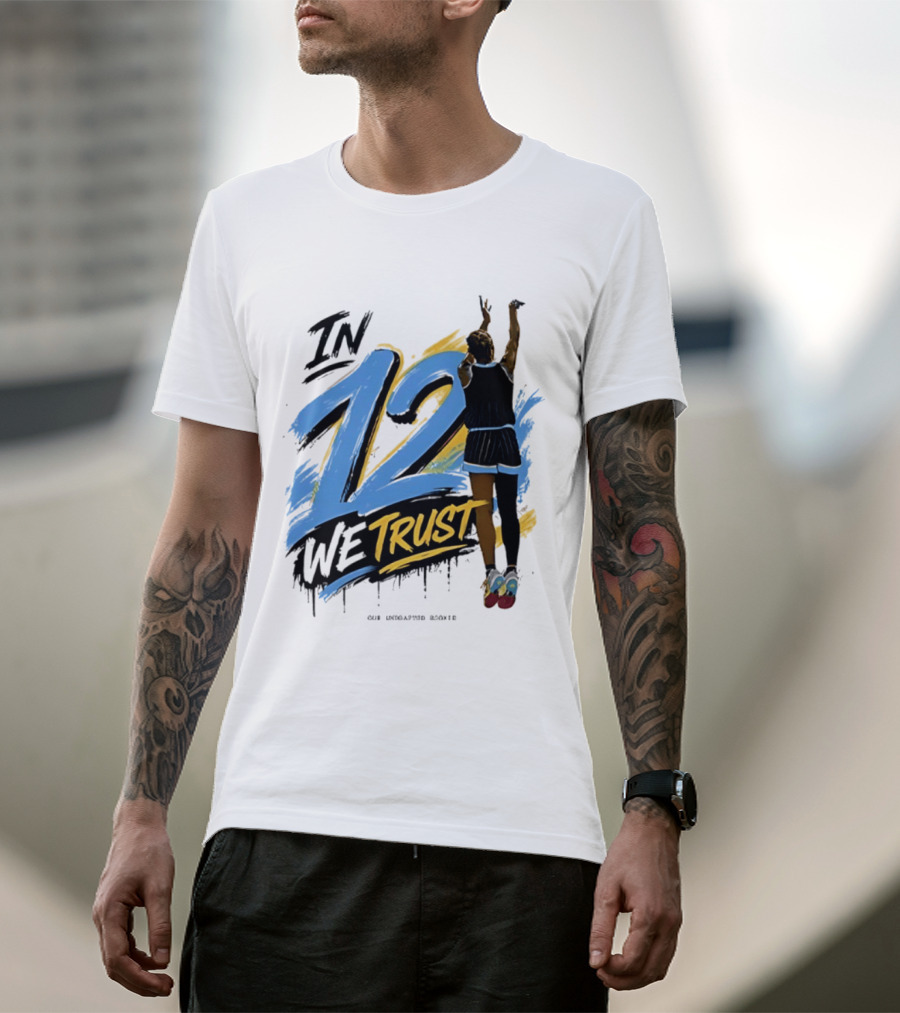 Sydney Taylor Chicago Sky In 12 We Trust Undrafted Rookie Basketball Journey T-Shirt