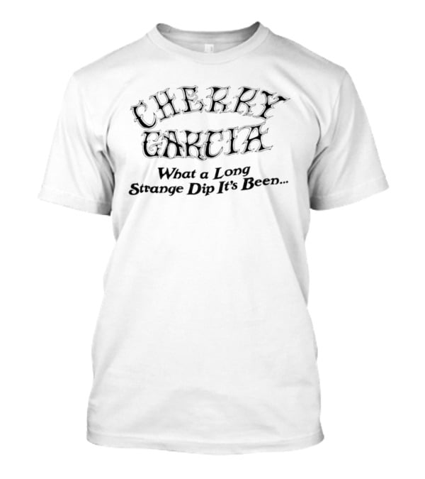 Cherry Garcia What A Long Strange Trip It's Been T-Shirt